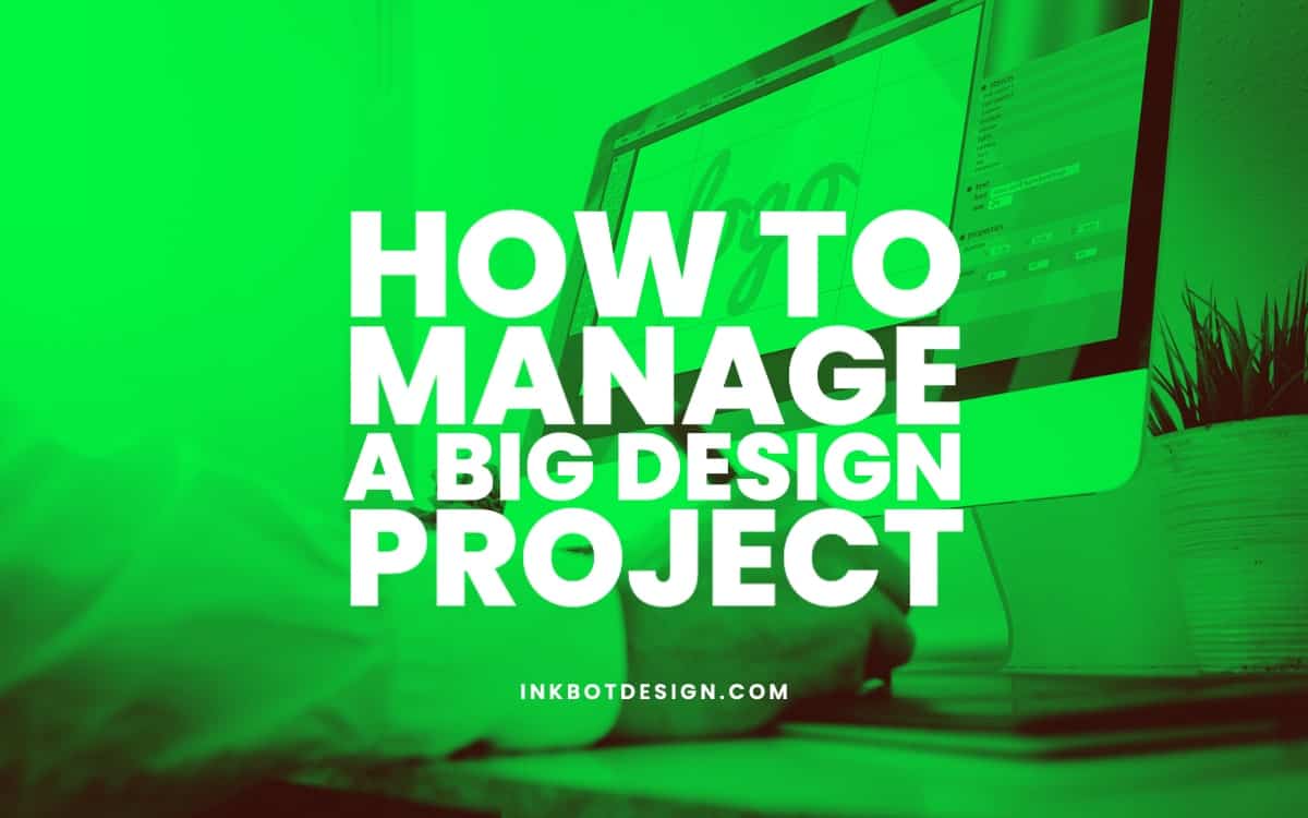 How To Manage A Big Design Project - Ultimate Guide In 2025
