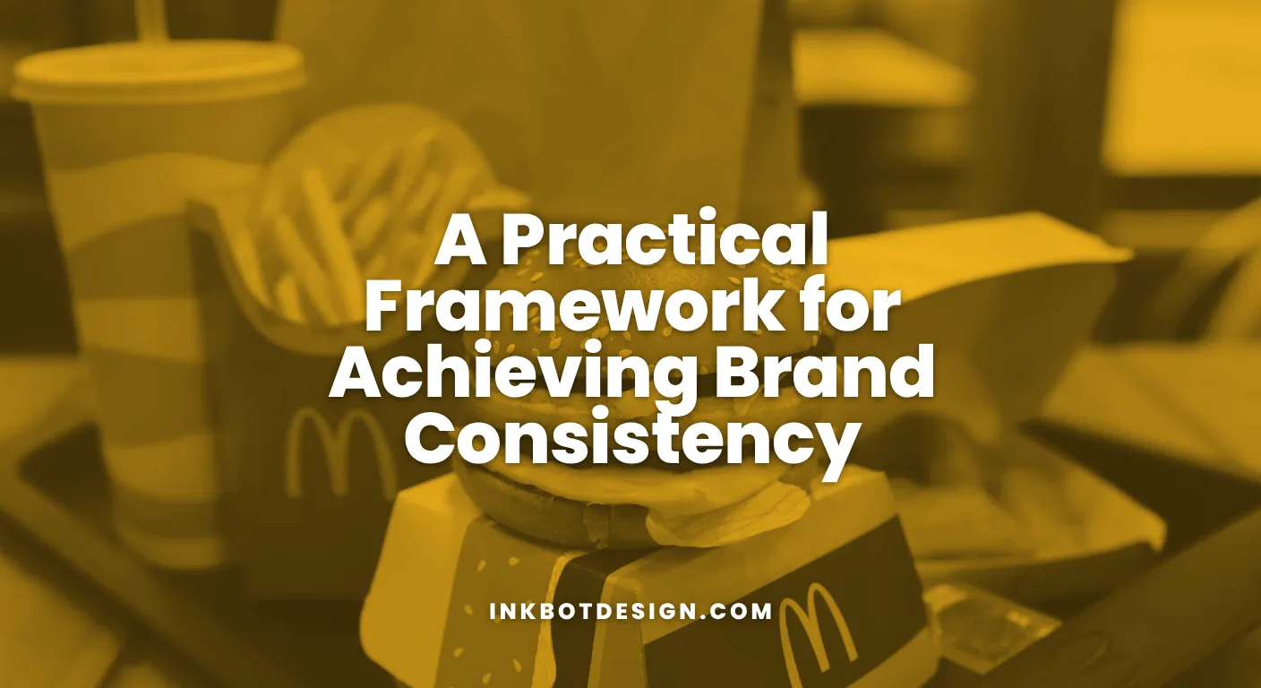Practical Framework For Achieving Brand Consistency In 2025