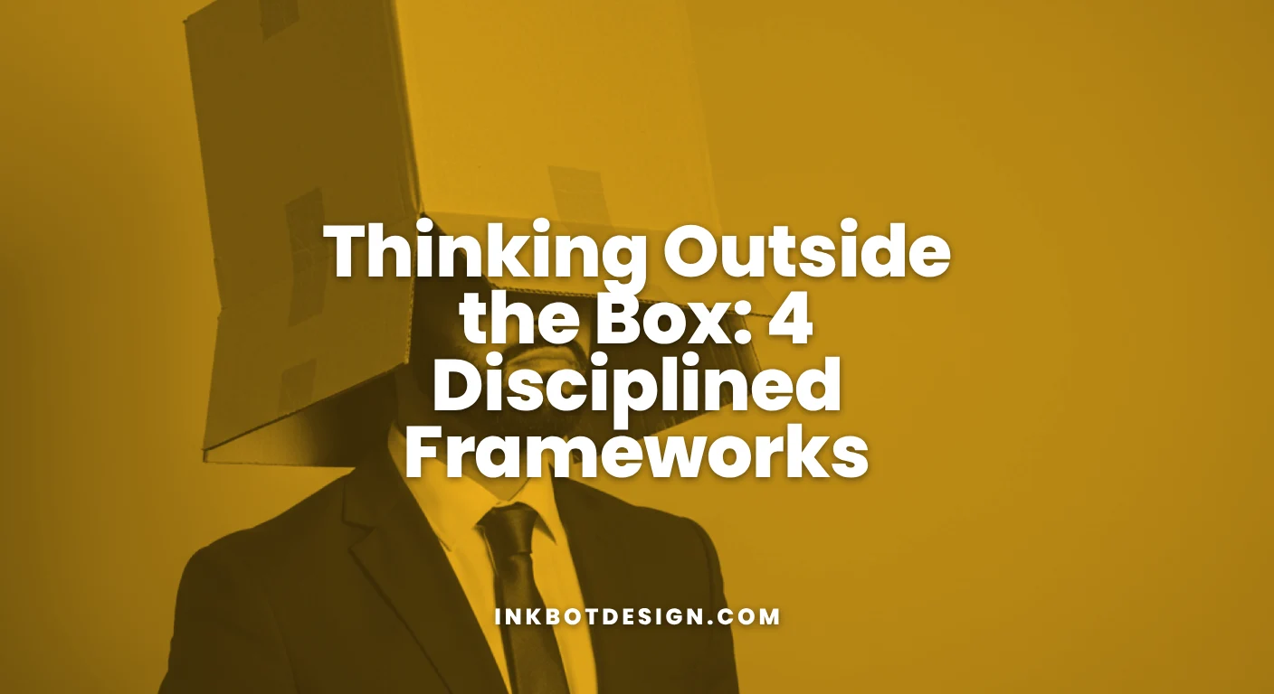 Thinking Outside The Box: 4 Disciplined Frameworks For 2025
