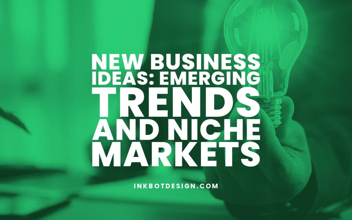 New Business Ideas: Emerging Trends & Niche Markets - 2025