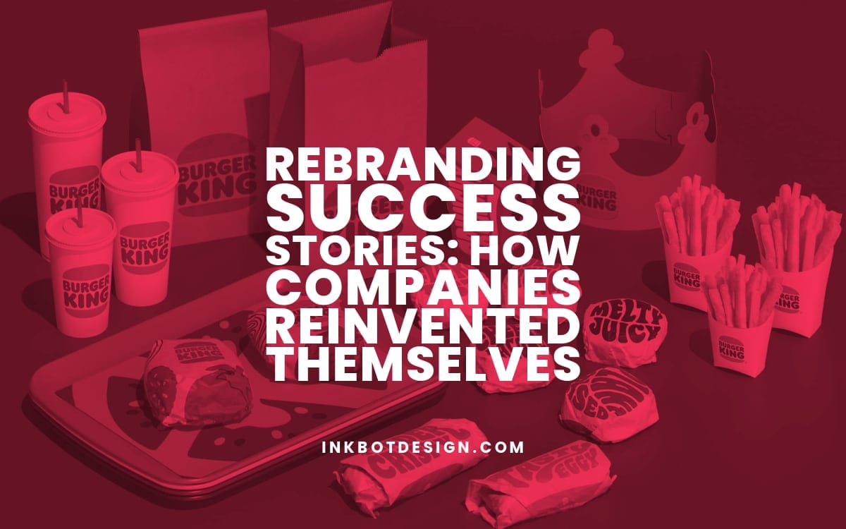 Rebranding Success Stories: How They Reinvented Themselves