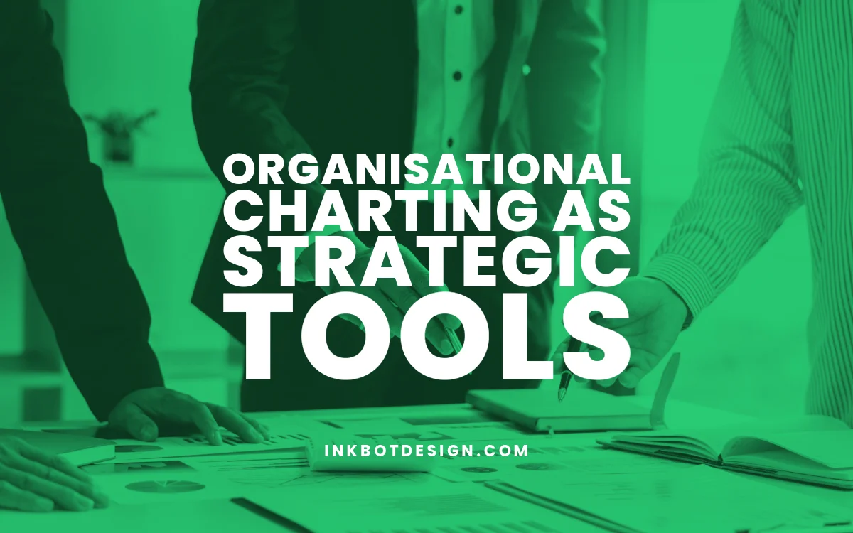 Organisational Charting As Strategic Tools - (2025 Guide)