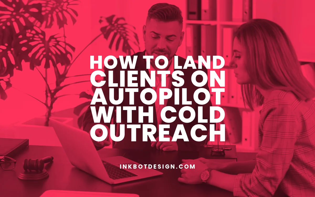 How To Land Clients On Autopilot With Cold Outreach - 2025