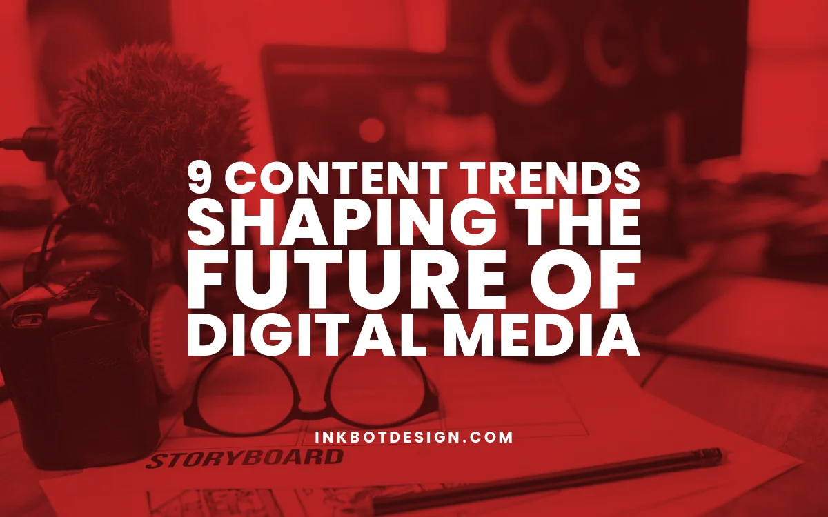 9 Content Trends Shaping The Future Of Digital Media - 2025