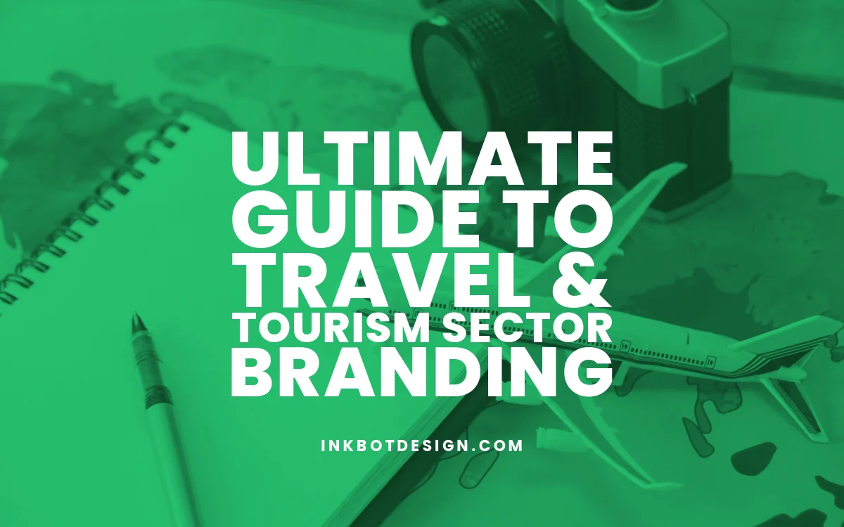 Ultimate Guide To Travel & Tourism Sector Branding - 2025