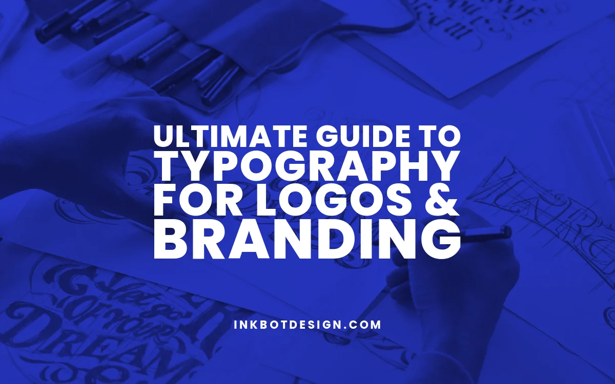 Ultimate Guide To Typography For Logos & Branding - 2025
