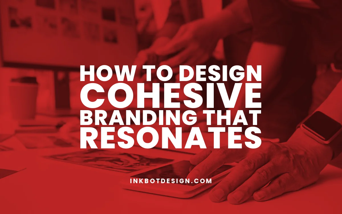 How To Design Cohesive Branding That Resonates In 2025