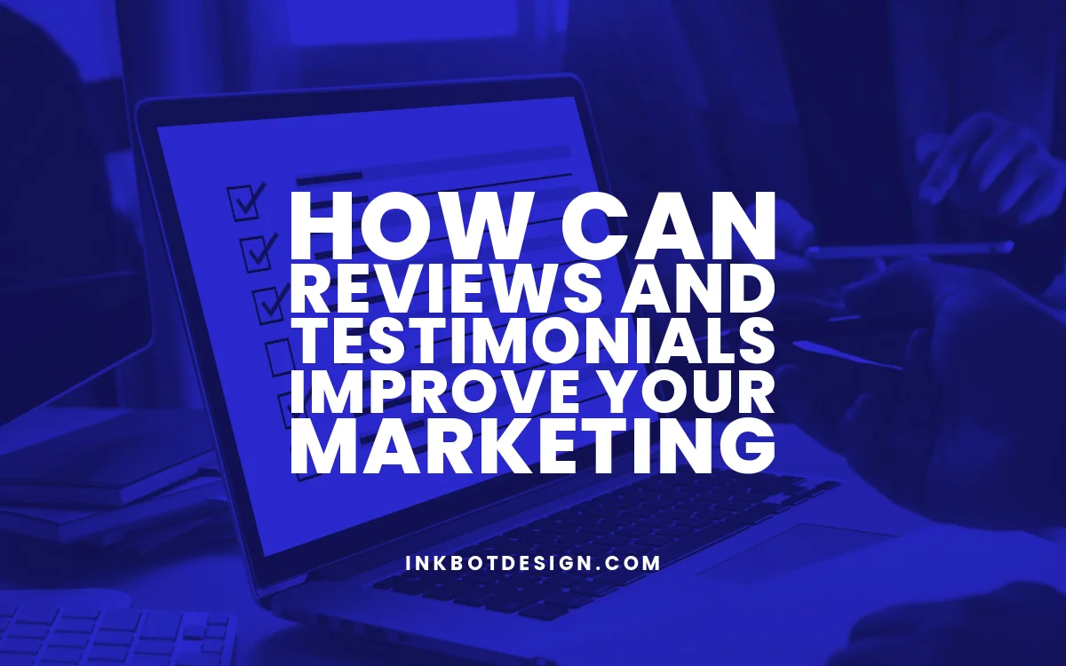 How Can Reviews And Testimonials Improve Your Marketing