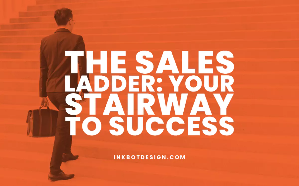 Climbing The Sales Ladder: Your Path To Success - 2025