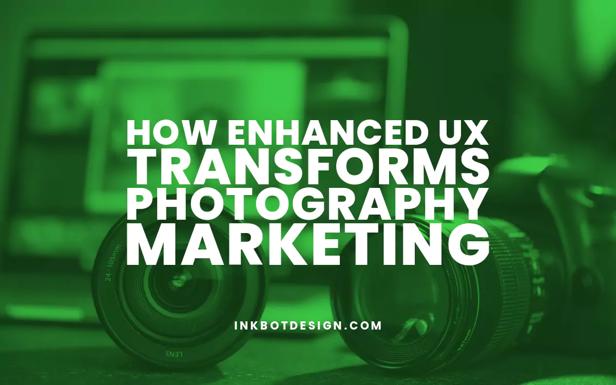 How Enhanced UX Transforms Photography Marketing - 2025