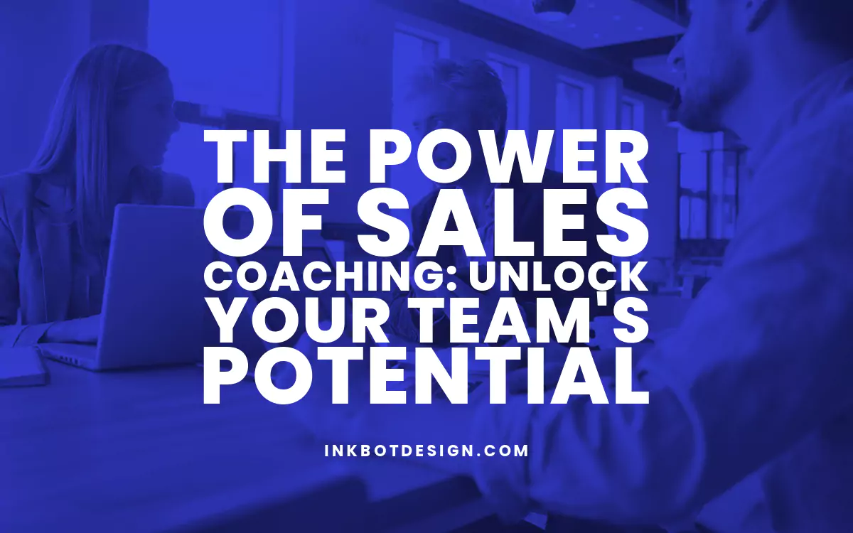 The Power Of Sales Coaching: Unlock Your Team's Potential