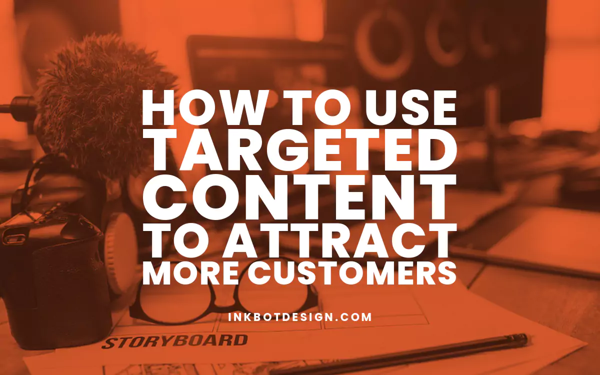 How To Use Targeted Content To Attract Customers - 2025