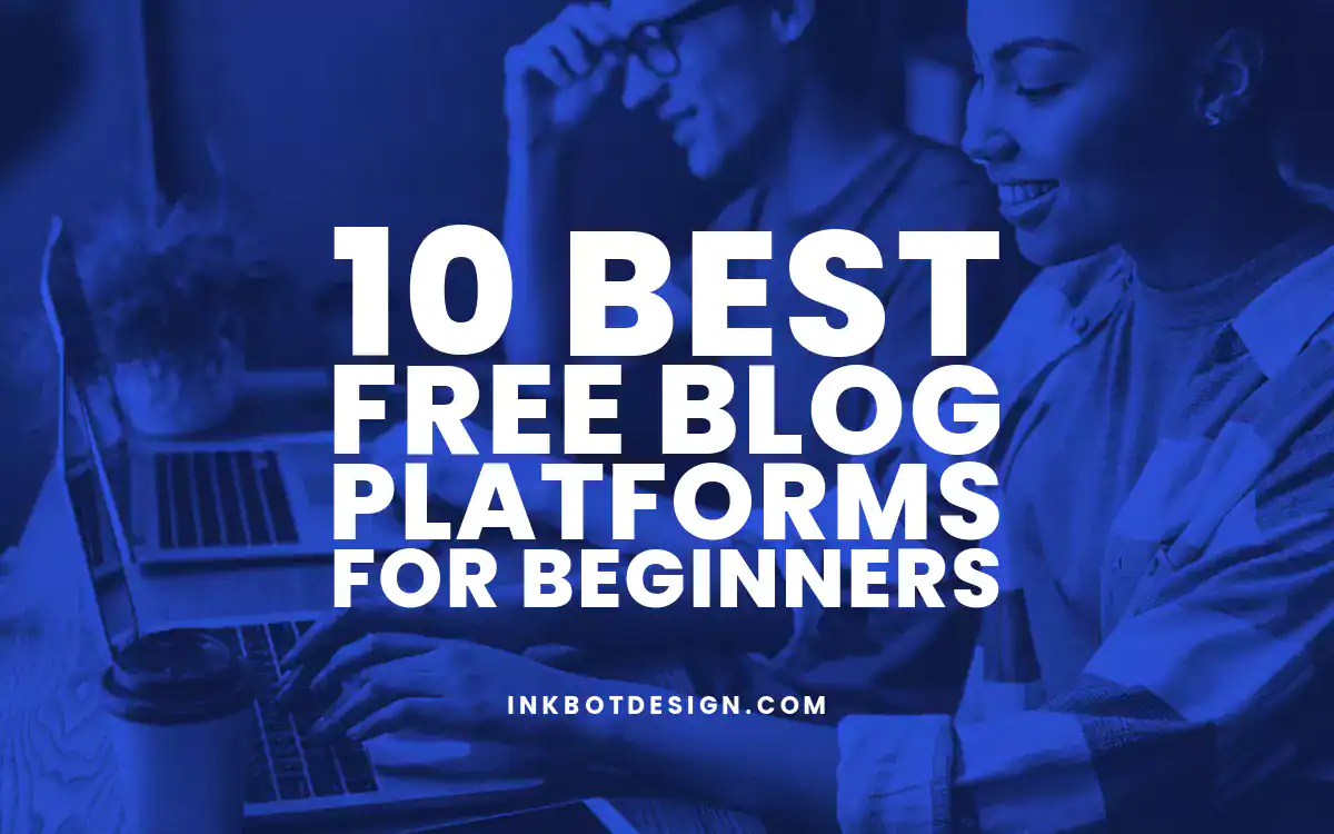 Top 10 Best Free Blog Platforms For Beginners (2025 Blogs)