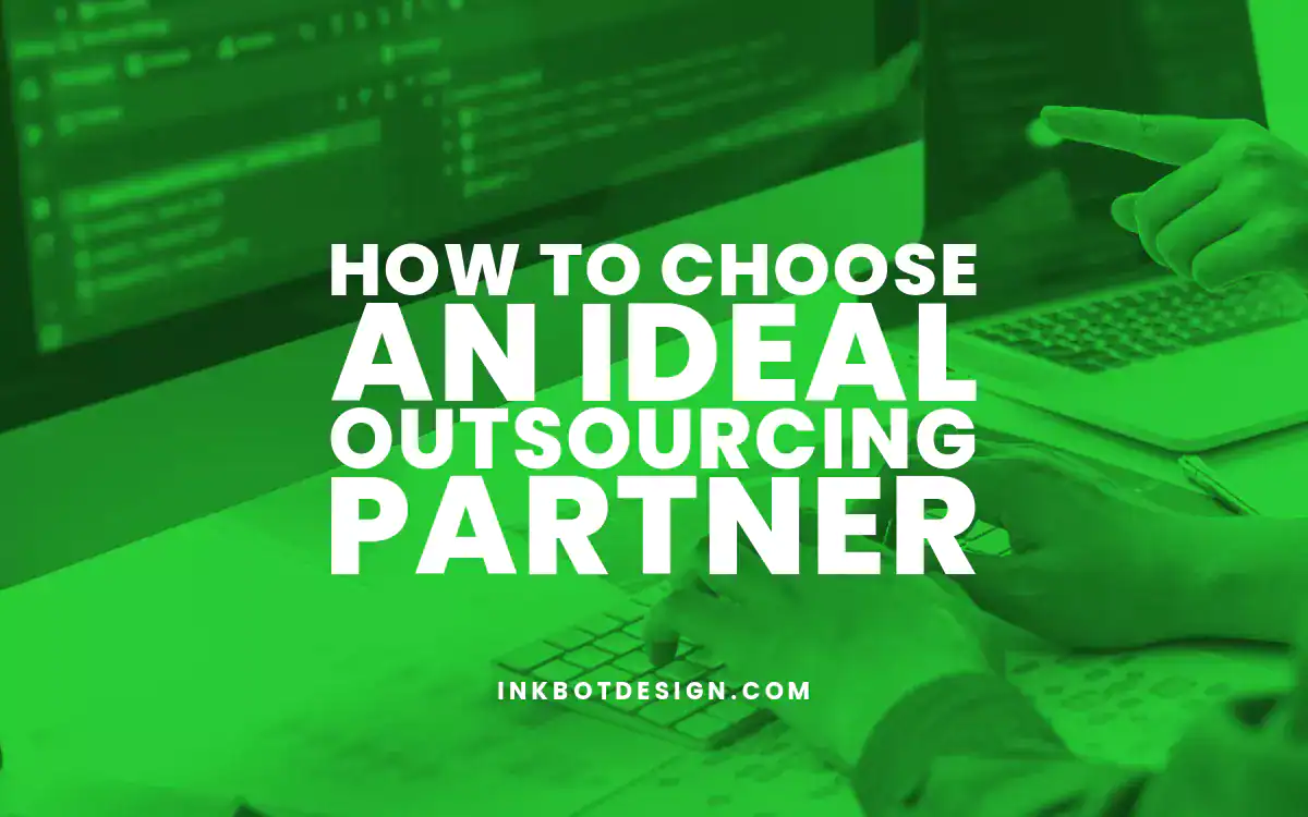 How To Choose An Ideal Outsourcing Partner - 2025 Guide
