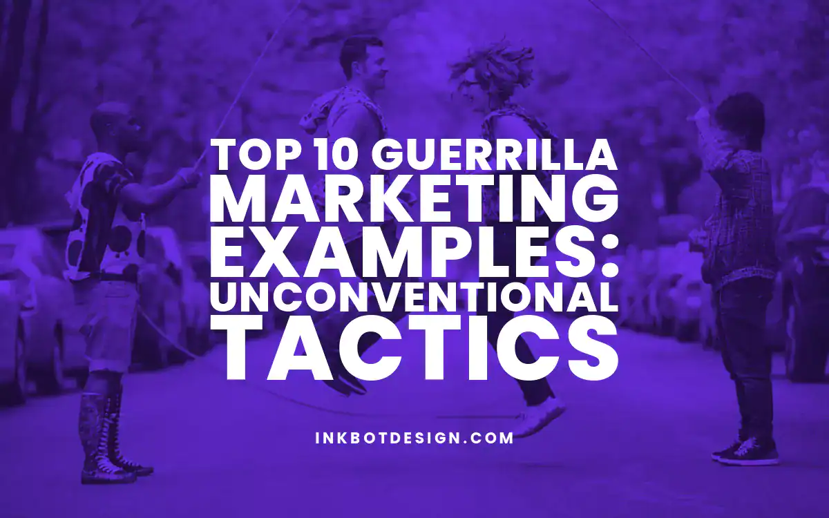 Top 10 Best Guerrilla Marketing Examples: Tactics In 2025