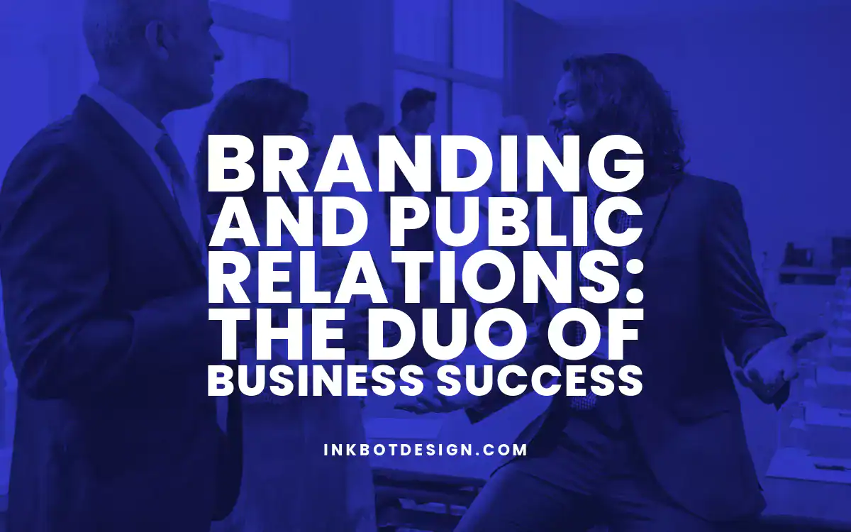 Branding And Public Relations: Business Success In 2025