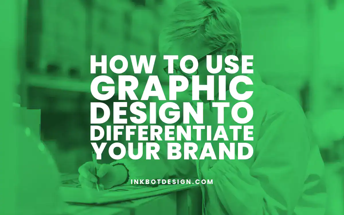 How To Use Graphic Design To Differentiate Your Brand - 2025