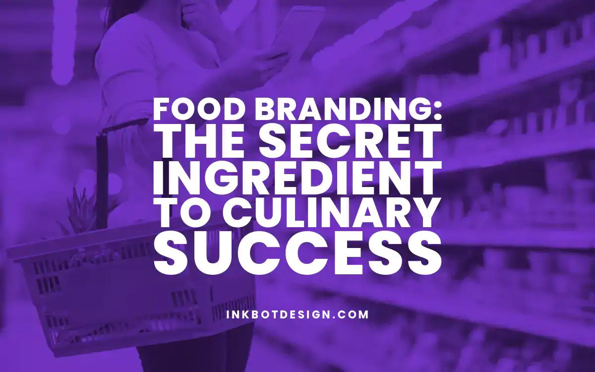 Food Branding: The Secret Ingredient To Culinary Success
