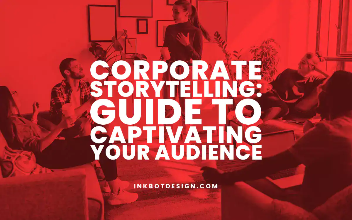 Corporate Storytelling: Guide To Captivating Your Audience