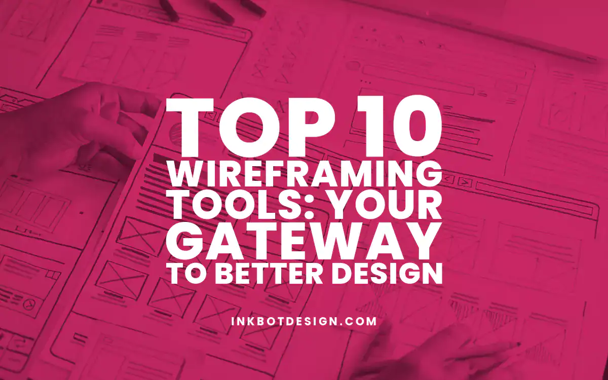Top 10 Wireframing Tools: Gateway To Better Design In 2025