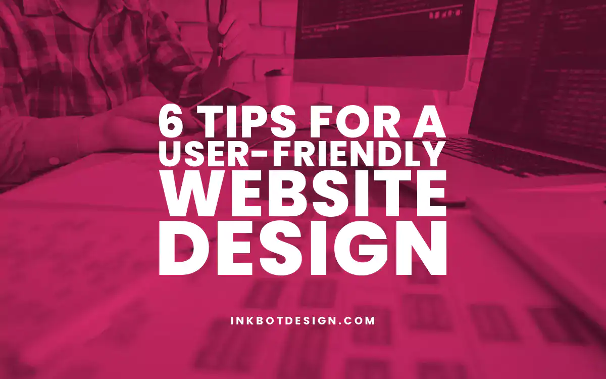6 Tips For A User-Friendly Website Design - 2025 Web Guide