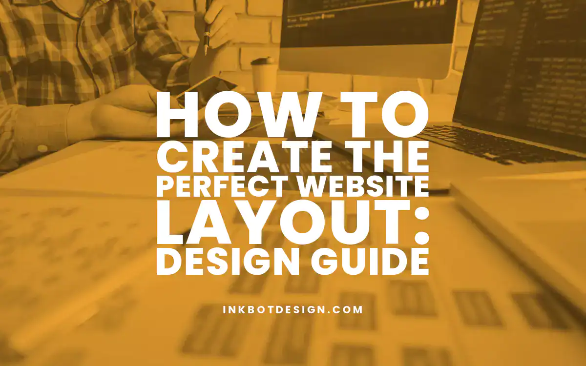 How To Create The Perfect Website Layout: 2025 Design Guide