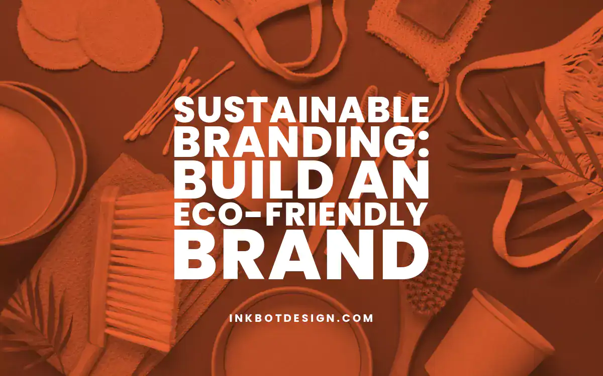 Sustainable Branding: Build An Eco-Friendly Brand - 2025