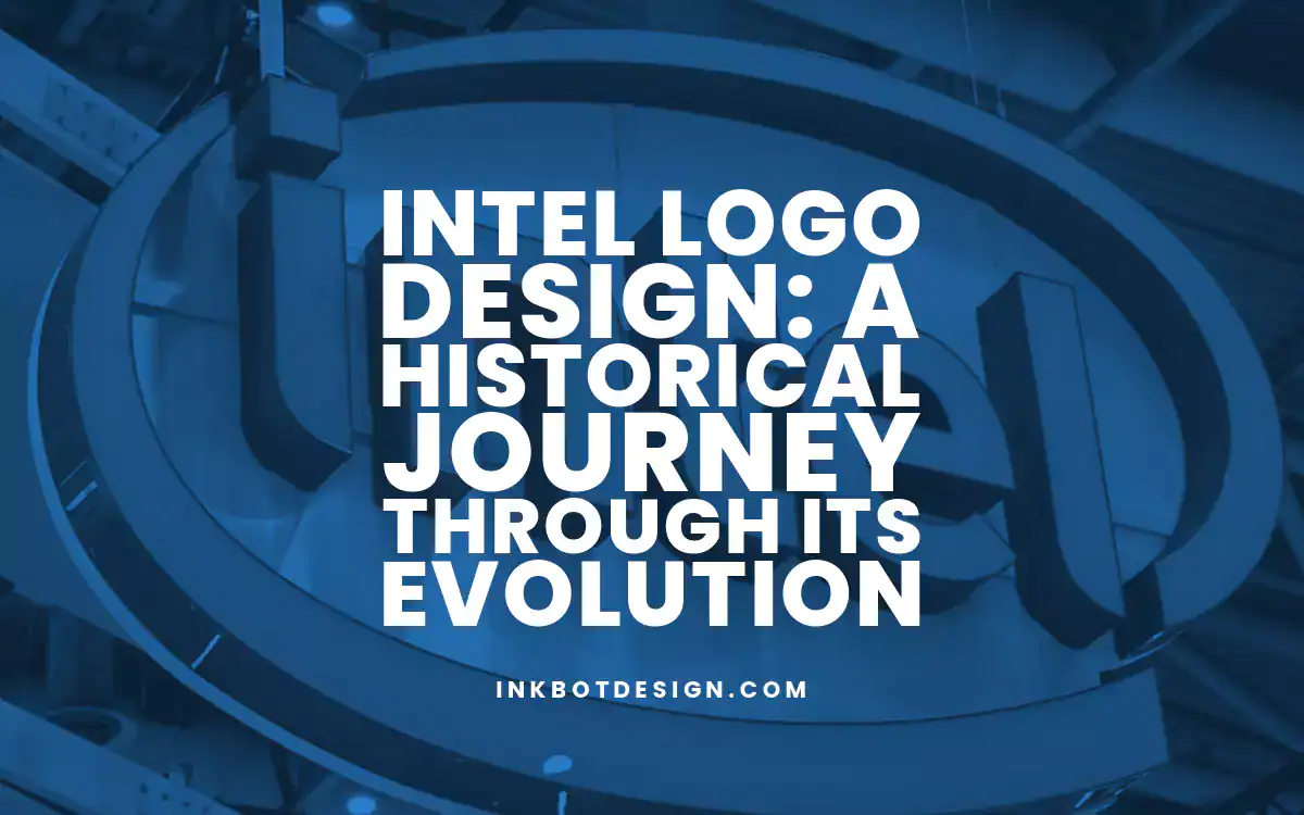 Intel Logo Design: Historical Journey Through Its Evolution