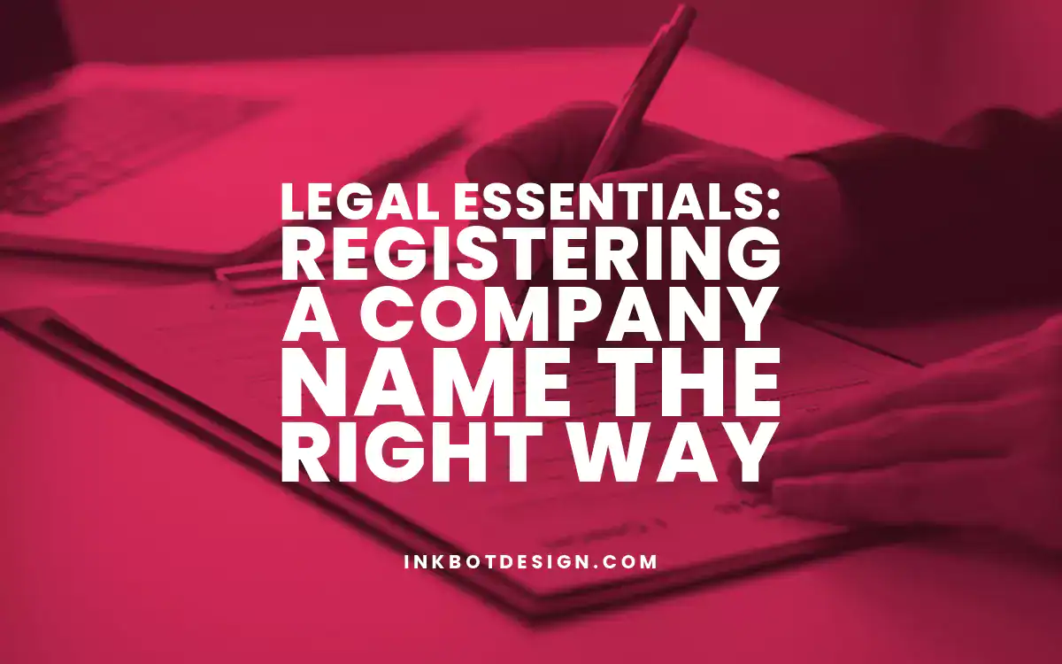 Legal Essentials: Registering A Company Name The Right Way