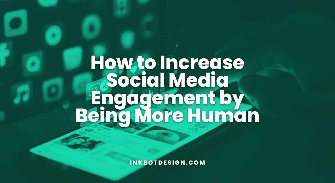 How To Increase Social Media Engagement By Being Human